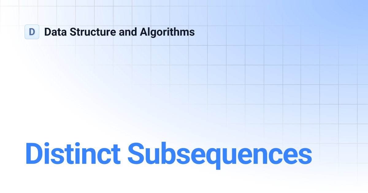 Distinct Subsequences | Data Structure and Algorithms